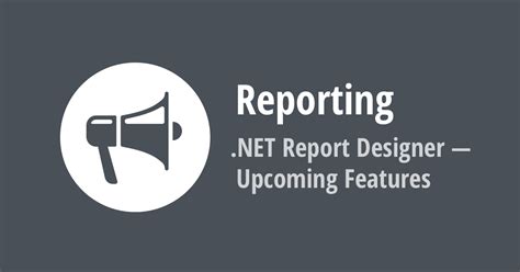 DevExpress Visual Studio Report Designer For NET Upcoming Features