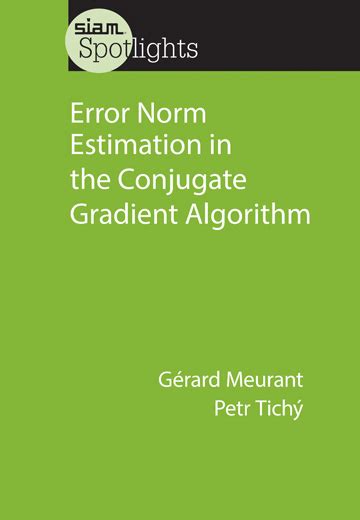 error norm estimation in the conjugate gradient algorithm siam publications library