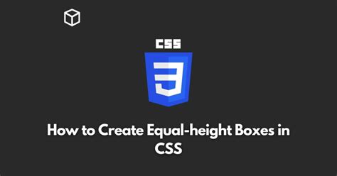 How To Create Equal Height Boxes In CSS Programming Cube