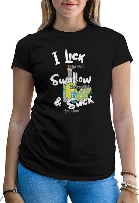 Bands Boutique I Lick Swallow And Suck Tequila Salt And Lime Fun Logo Womens T Shirt