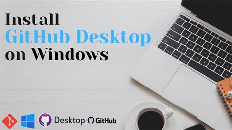 How To Install GitHub Desktop On Windows 10 11 YouTube