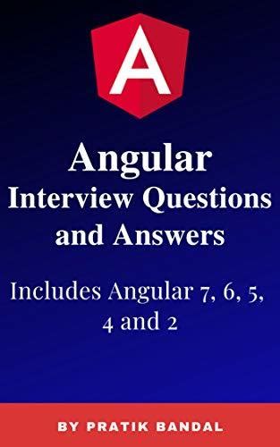 Angular 7 Interview Questions And Answers Includes Angular 7 6 5 4 And 2 By Pratik Bandal
