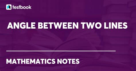 Angle Between Two Lines Definition Formulas Steps And Examples