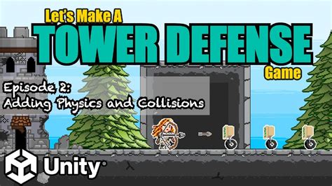 2 adding physics and collisions let s make a tower defense game unity 2d tutorial youtube