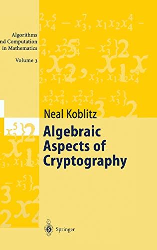 algebraic aspects of cryptography algorithms and computation in mathematics vol 3 by neal