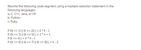 question rewrite the following code segment using a multiple selection statement in the