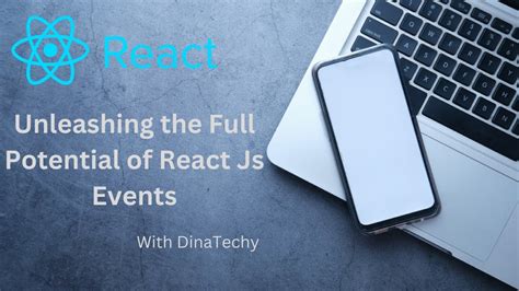 leveraging react js for powerful event handling react js dinatechy youtube