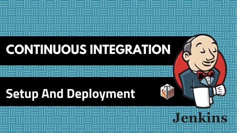 setup and deployment of jenkins continuous integration youtube