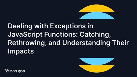 dealing with exceptions in javascript functions catching rethrowing and understanding their