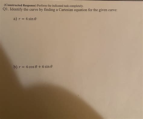 solved constructed response perform the indicated task completely q1 identify the curve by