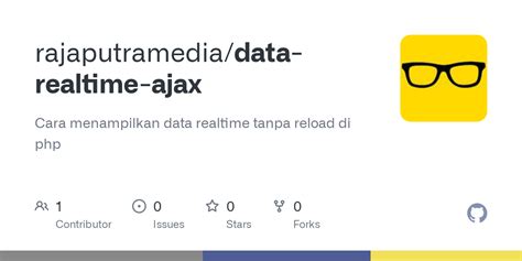 github rajaputramedia data realtime ajax cara menampilkan data realtime tanpa reload di php
