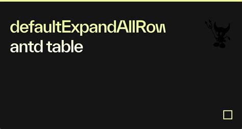 defaultexpandallrows antd table codesandbox
