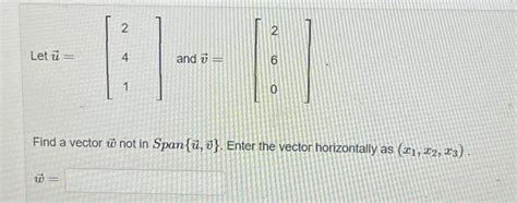 solved let u 2 w 4 1 and sex 2 6 0 find a vector w not in