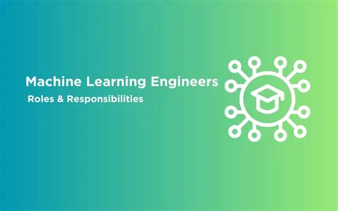 Roles Responsibilities Of Machine Learning Engineers