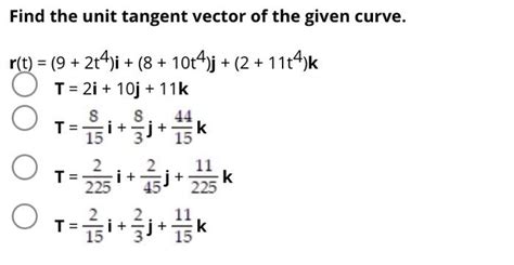 [solved] find the unit tangent vector of the given curve