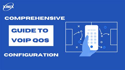 A Comprehensive Guide To VoIP QoS Configuration XINIX