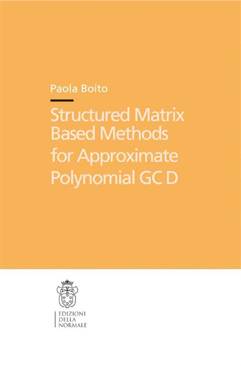 structured matrix based methods for approximate polynomial gcd publications of the scuola