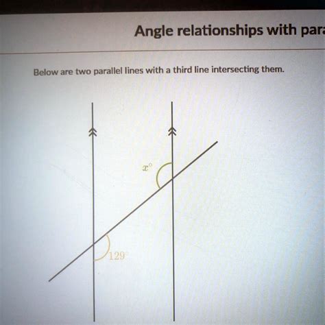 solved below are two parallel lines with a third line intersecting them angle relationships