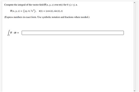solved compute the integral of the vector field f x y z