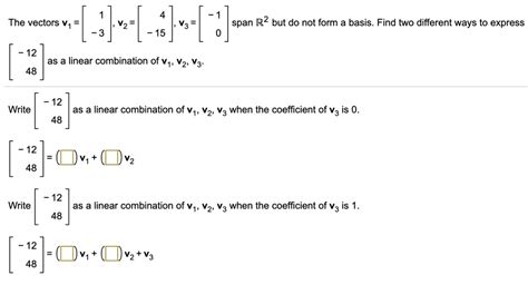 solved the vectors v1 3k v2 15 v3 span r2 but do not form a basis find two different ways to