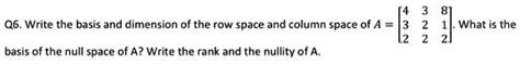 solved 06 write the basis and dimension of the row space and column space of a l2 basis ofthe