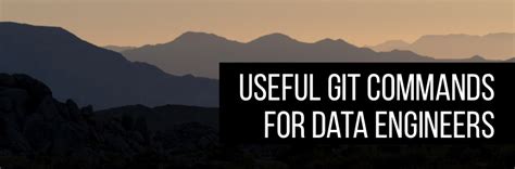 Useful Git Commands Every Data Engineer Should Know Art Of Data