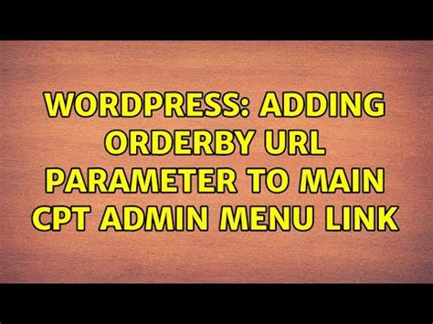 Wordpress Adding Orderby Parameter To Main CPT Admin Menu Link