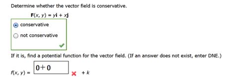 solved determine whether the vector field is conservative
