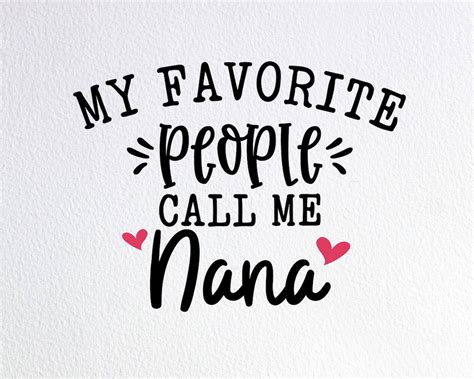 My Favorite People Call Me Nana Svg T Shirt For Nana Svg Dxf Png Cut File For Cricut