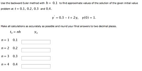 solved use the backward euler method with h 0 1 to find