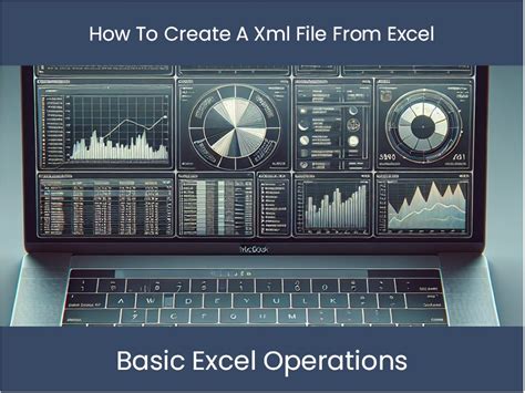 excel tutorial how to create a xml file from excel excel