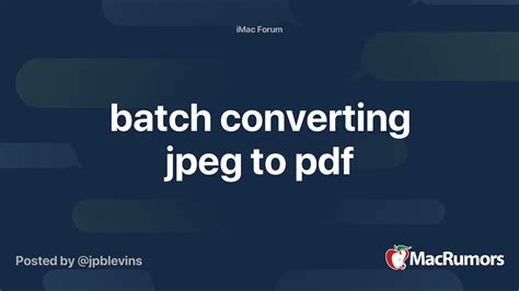 batch converting jpeg to pdf macrumors forums