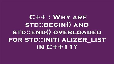 c why are std begin and std end overloaded for std initializer list in c 11 youtube