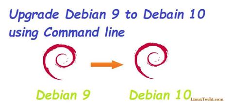 How To Upgrade Debian 9 Stretch To Debian 10 Buster Via Command Line