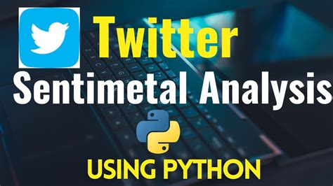 NLP Projects Twitter Sentiment Analysis Using Python Sentiment