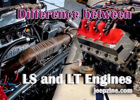 What Is The Difference Between LS And LT Engines