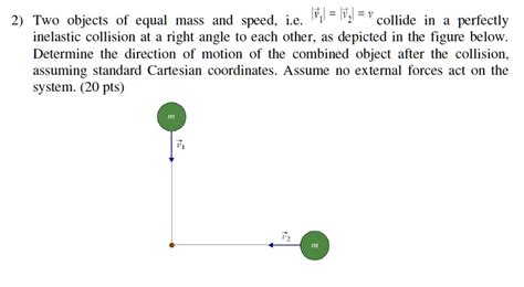 solved 2 two objects of equal mass and speed ie wl collide in perfectly inelastic