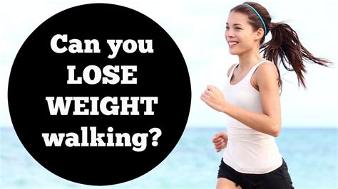 Can You Lose Weight Walking How To Lose Weight Walking Walk Away The Pounds Youtube