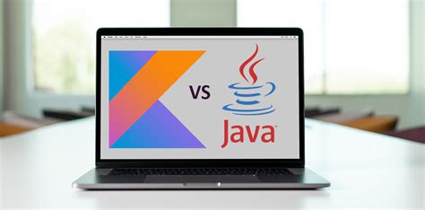 Kotlin Vs Java Comparison In 2022 What Works Best In 2022