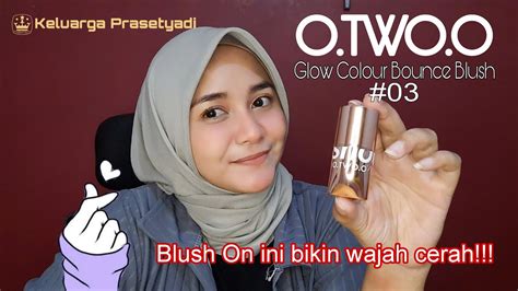 Review Blush On O Two O Glow Colour Bounce Blush Youtube