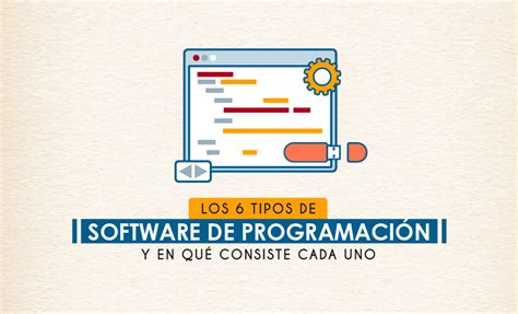 Los 6 tipos de software de programación y en qué consiste cada uno