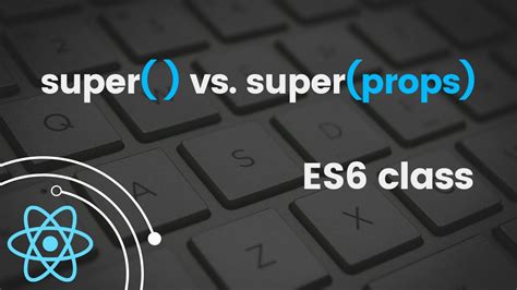 super or super props using es6 classes react tutorial youtube