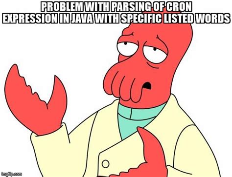 Meme Overflow On Twitter Problem With Parsing Of Cron Expression In