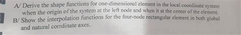 solved a derive the shape functions for one dimensional