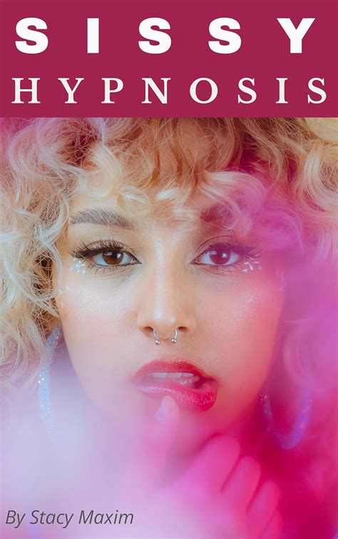 Sissy Hypnosis Kindle Edition By Maxim Stacy Literature And Fiction Kindle Ebooks