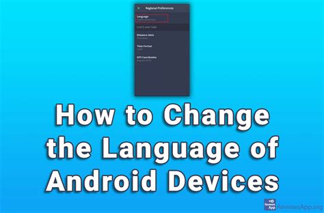How To Change The Language Of Android Devices Reviews App