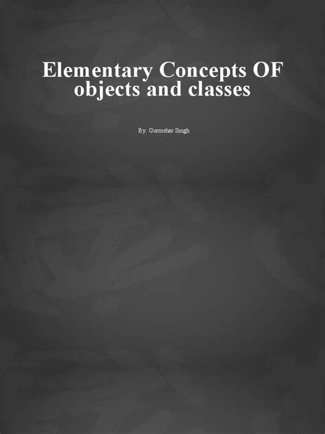 elementary concepts of objects and classes defining real world and software objects and