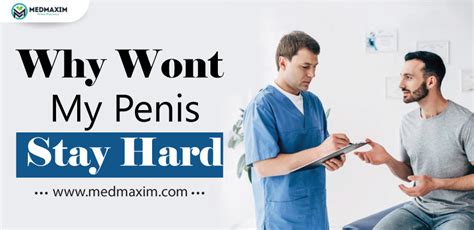Why Wont My Penis Stay Hard During Sex Medmaxim