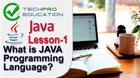 What Is JAVA Programming Language JAVA Lesson 1 Techpro Education