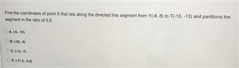 solved find the coordinates of point x that lies along the directed line segment from y 8 8